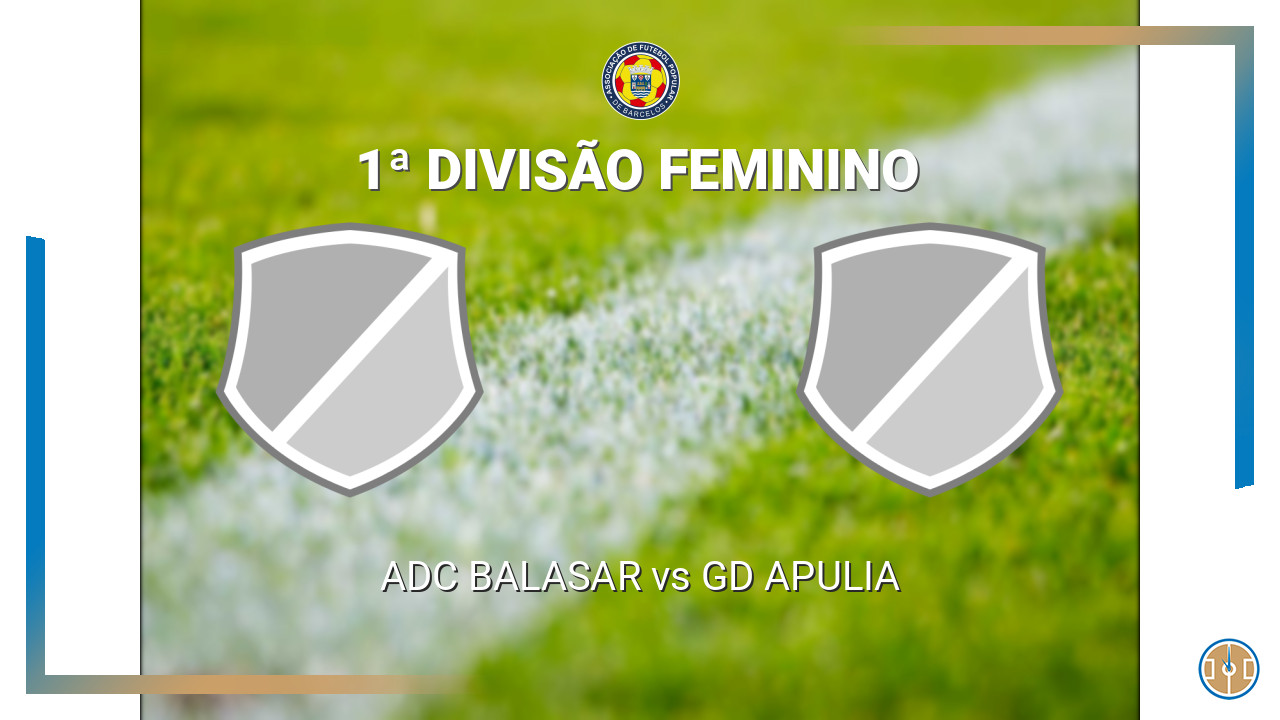 ADC Balasar vs GD Apúlia - 1ª Divisão Feminino 2025/2026